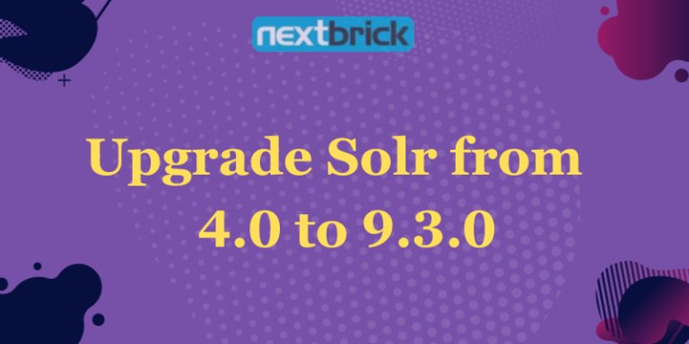 Solr Upgrade from 4.0 to 9.3.0 - Nextbrick, Inc
